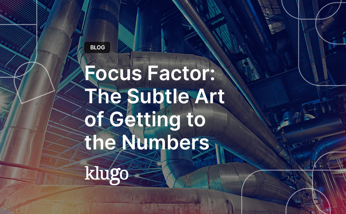 Focus Factor: The Subtle Art of Getting to the Numbers | Klugo