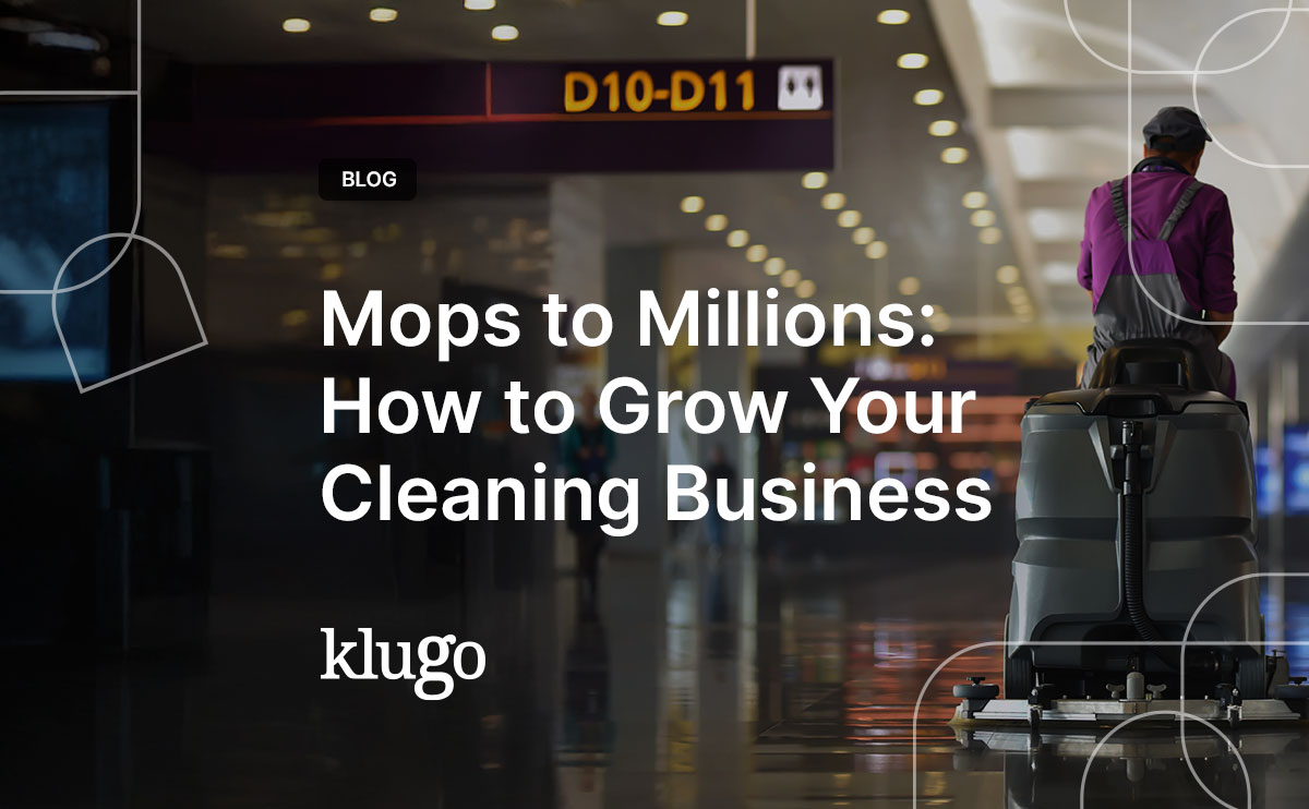 Mops to Millions: Grow Your Cleaning Business | Klugo